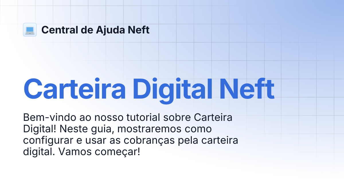 Carteira Digital Neft | Central de Ajuda Neft